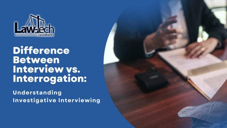 Interview Vs. Interrogation: Key Differences | Law Tech Consultants