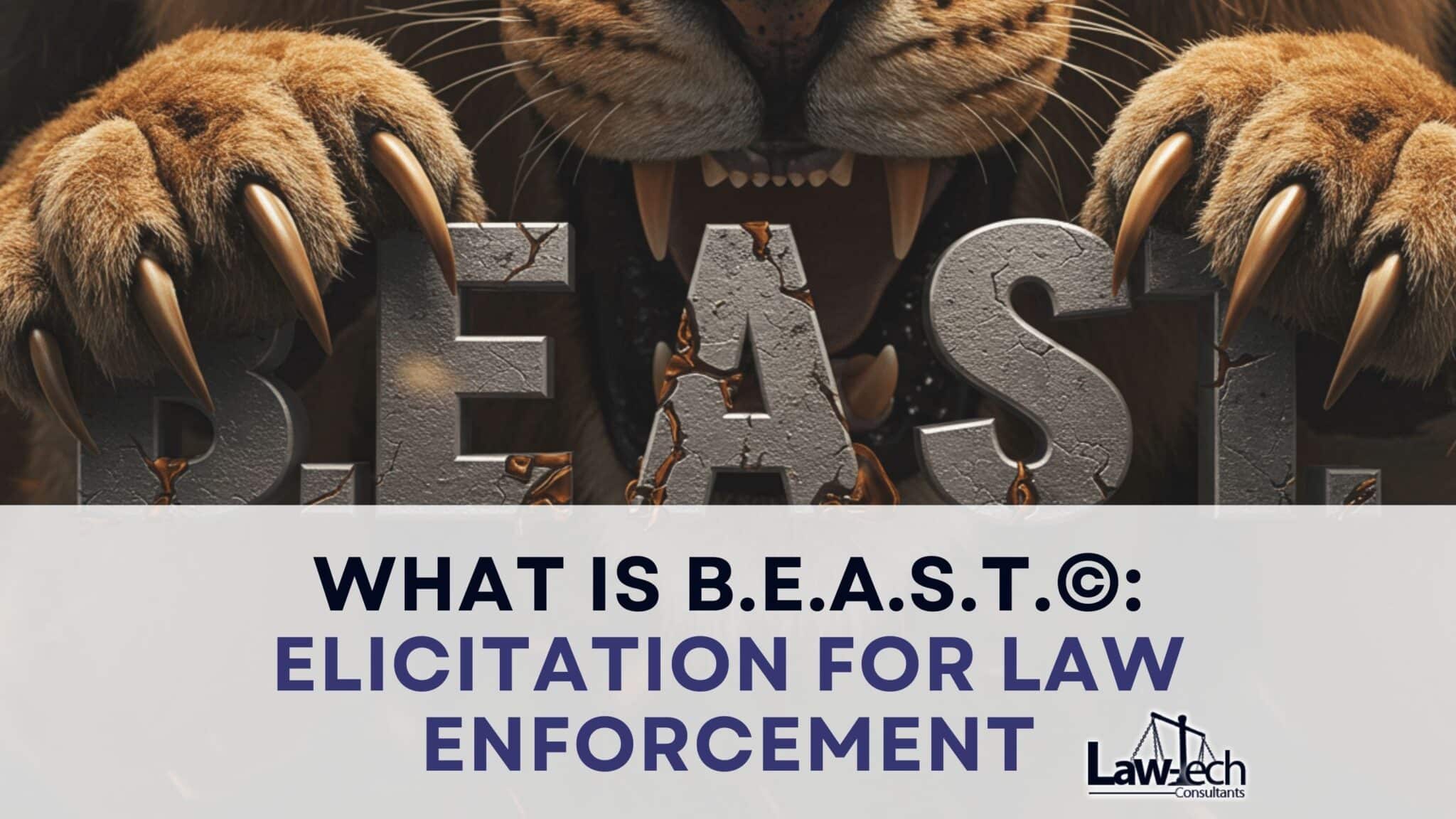 What Is B.E.A.S.T.©: Advanced Elicitation For Law Enforcement